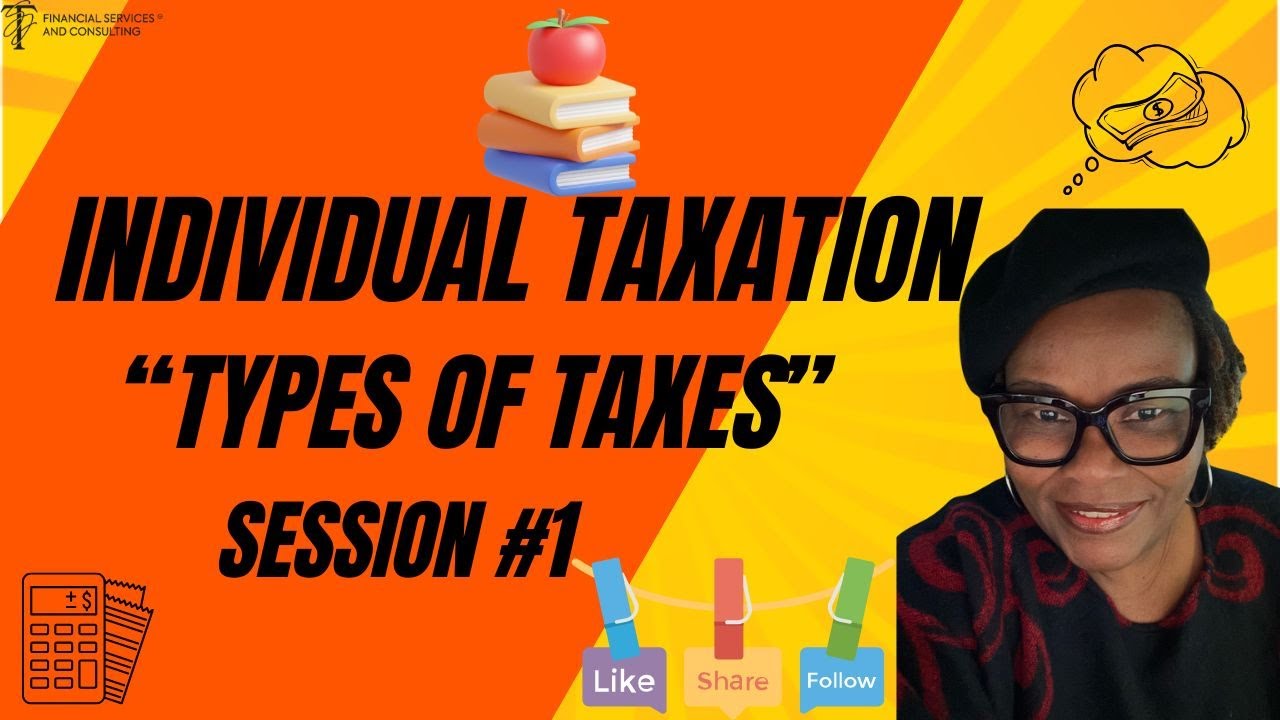 Individual Taxation 101:Types of Taxes (Session #1) - YouTube