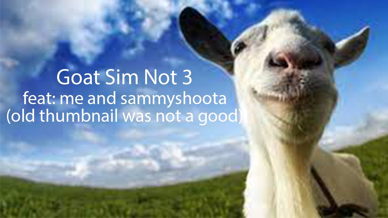 Goat sim video not goat sim 3 || feat Sammyshoota - YouTube