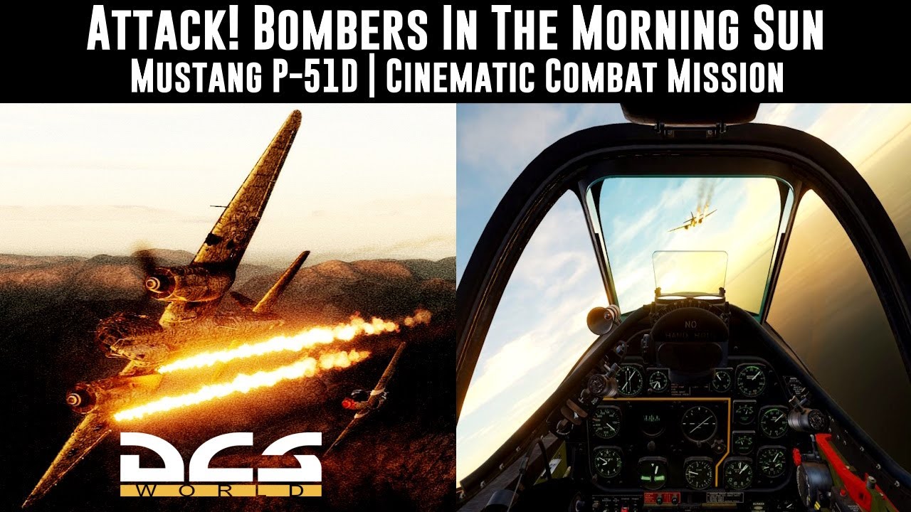 Attack! Bombers In The Morning Sun | Mustang P-51D | Cinematic Combat ...