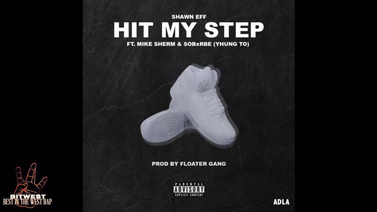 Shawn Eff ft Mike Sherm, Yhung T.O - Hit My Step (Prod. Floater Gang ...