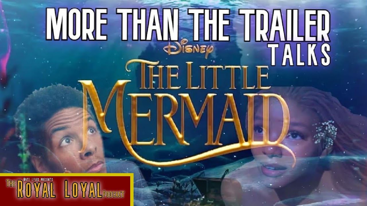 The Little Mermaid Trailer, Let's Talk About That and More - YouTube