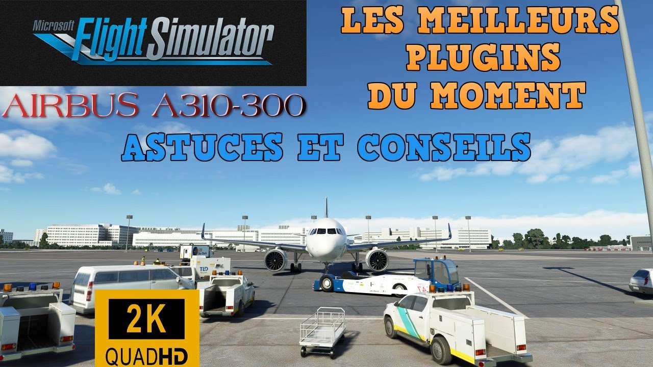 AIRBUS A310-300 | MEILLEURS PLUGINS | ASTUCES | FS2020 | English ...