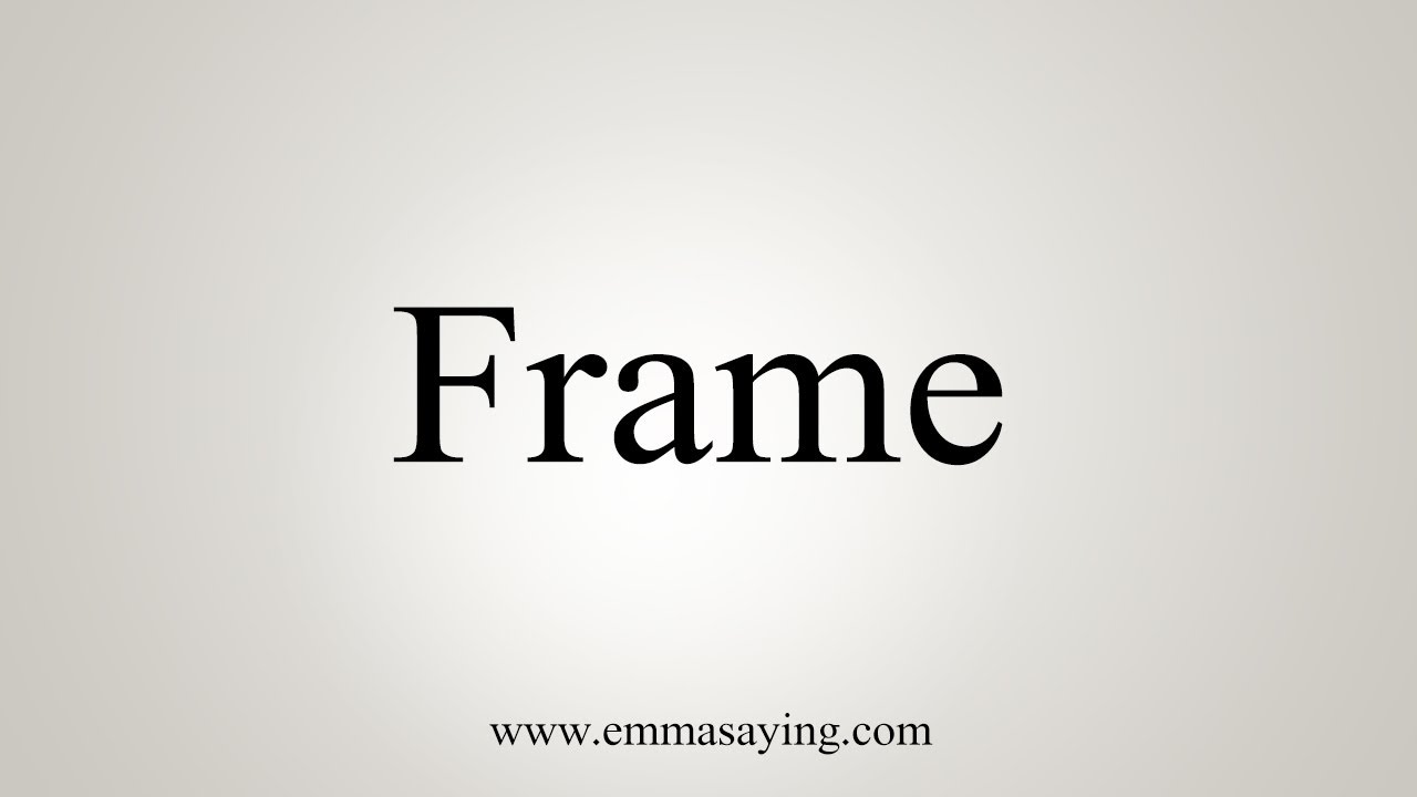 How To Say Frame - YouTube