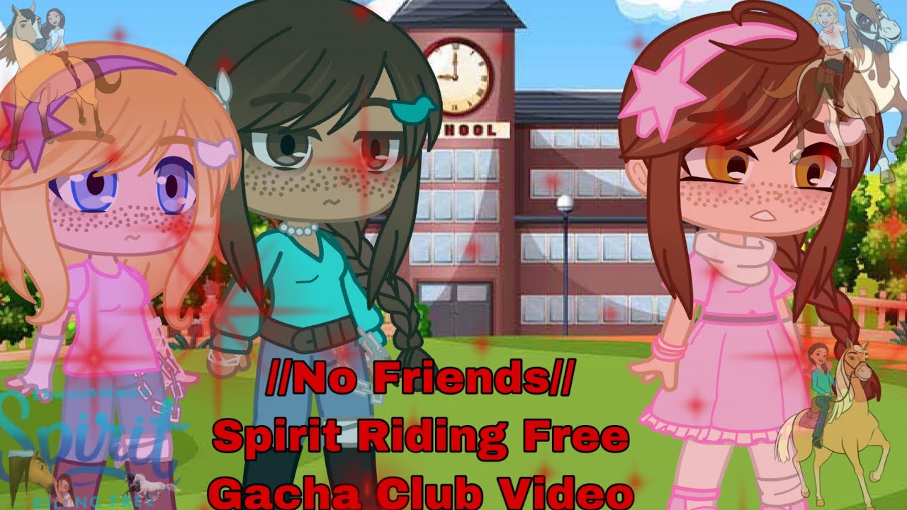 //No Friends// Spirit Riding Free Gacha Club Music Video - YouTube