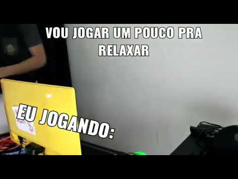 VOU JOGAR UM POUCO PRA RELAXAR😂😂😂😂 - MEME - YouTube