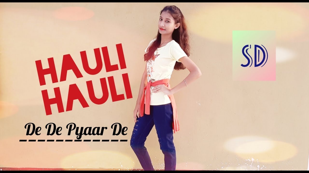 HAULI HAULI : De De PYAAR De | SUPER DANCE(SD) Choreography - YouTube