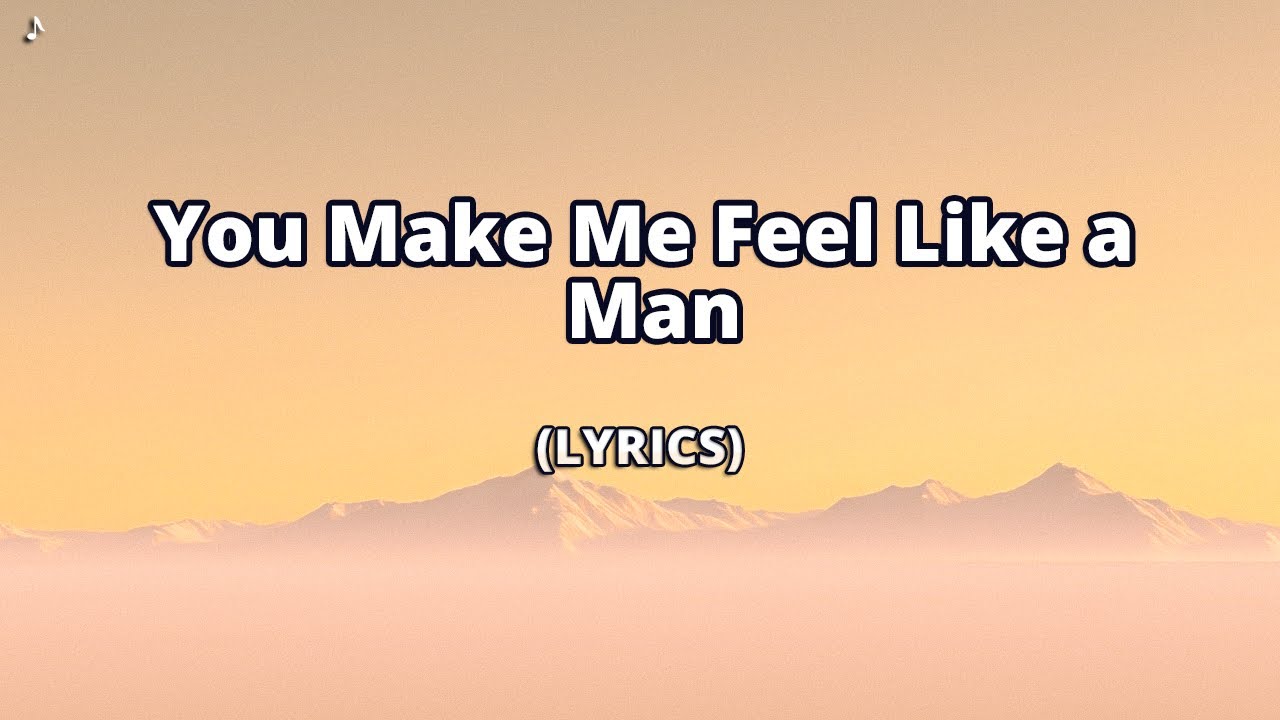 You Make Me Feel Like a Man 💘 | A Deep Love Song for Real Men - YouTube