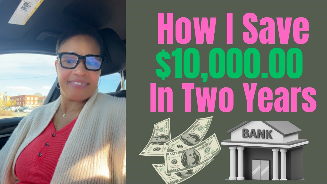 How I Save $10,000.00 Dollars In Two Years - YouTube