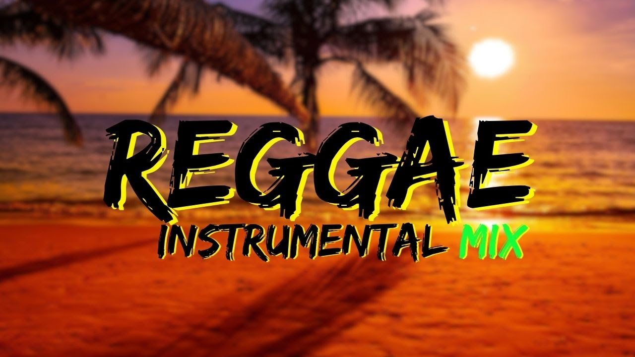 Reggae Instrumental Mix - Vol. 1 [Over 1 Hour of Sweet Reggae Music ...