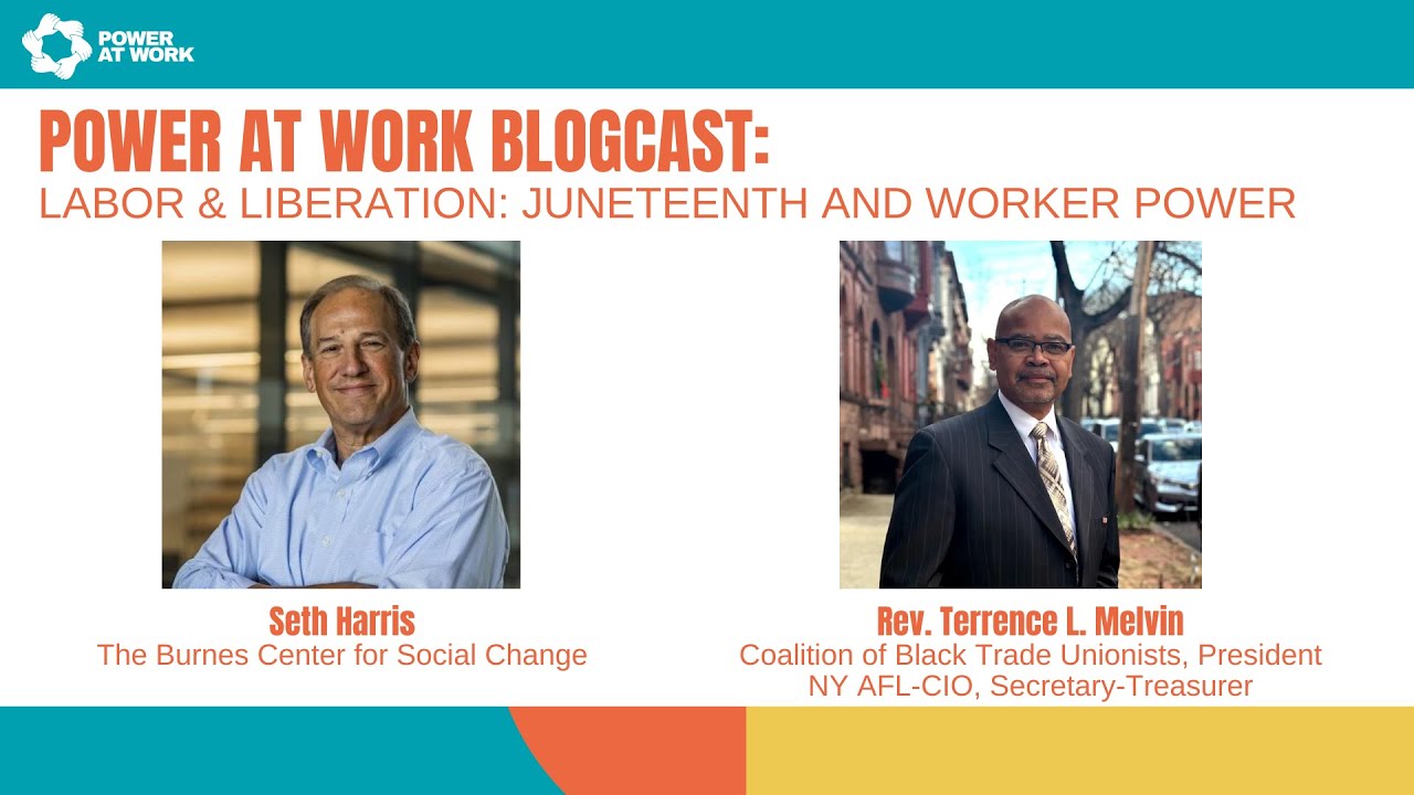 Power At Work Blogcast #50: Labor & Liberation: Juneteenth and Worker ...