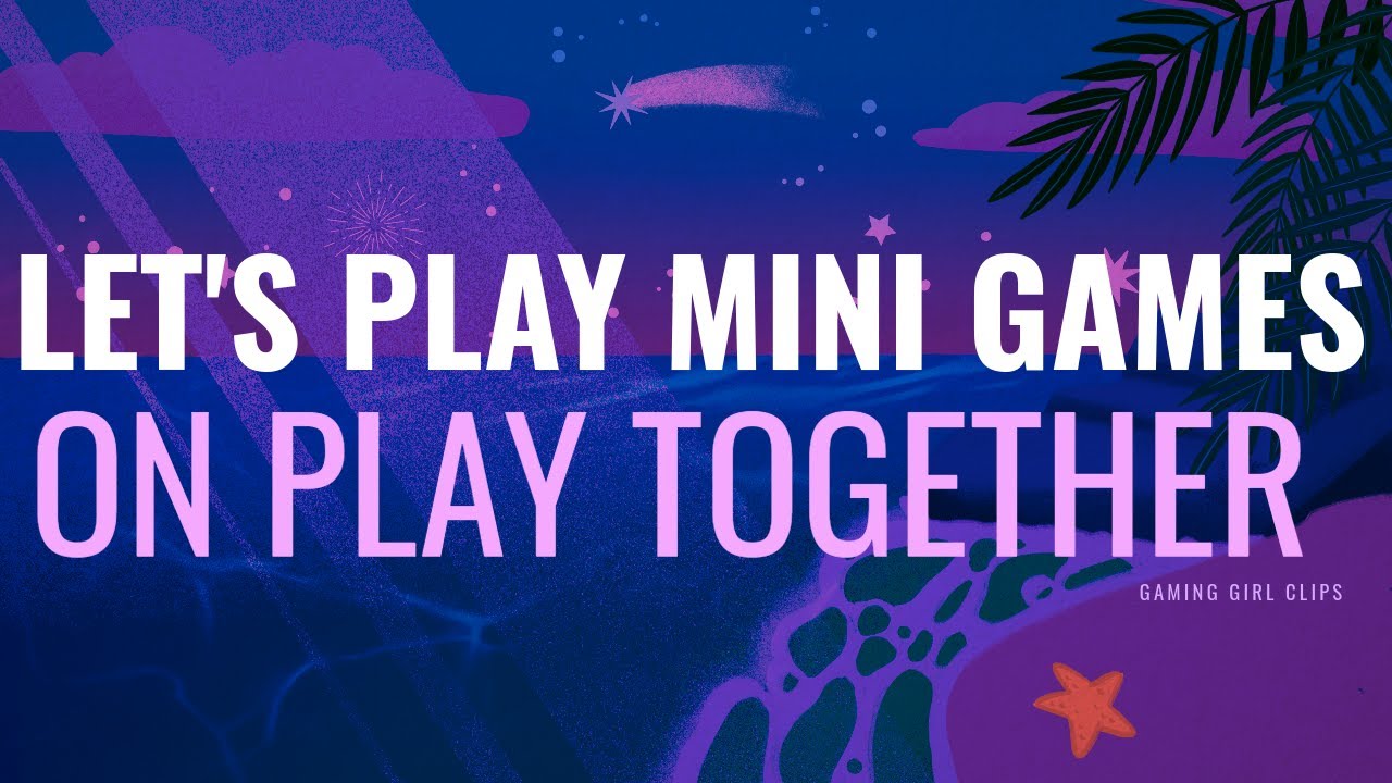 LET'S PLAY MINI GAMES ON PLAY TOGETHER! [PART ONE] - YouTube