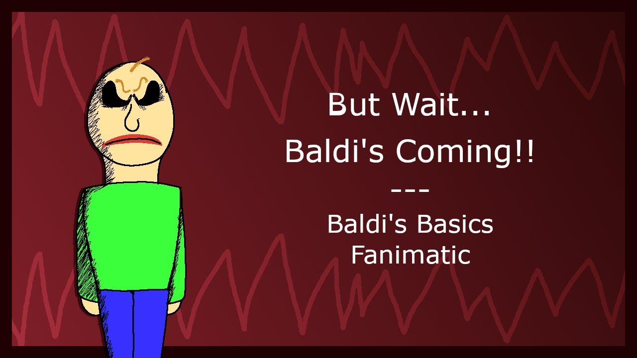 But Wait... Baldi's Coming!! - Baldi's Basics Fanimatic - YouTube