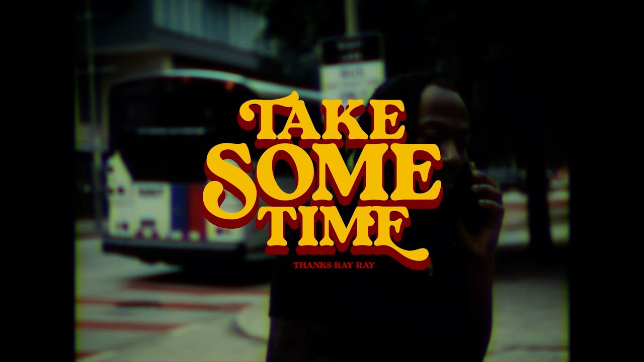Thanks Ray Ray | Take Some Time (Official Music Video) - YouTube