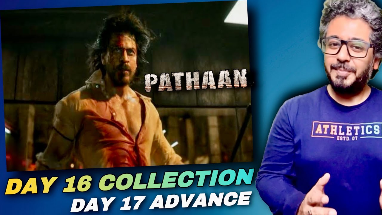 FINAL Pathaan day 16 Box office collection, Day 17 advance booking ...