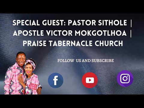 Special Guest: Pastor Sithole | Apostle Victor Mokgotlhoa | Praise ...