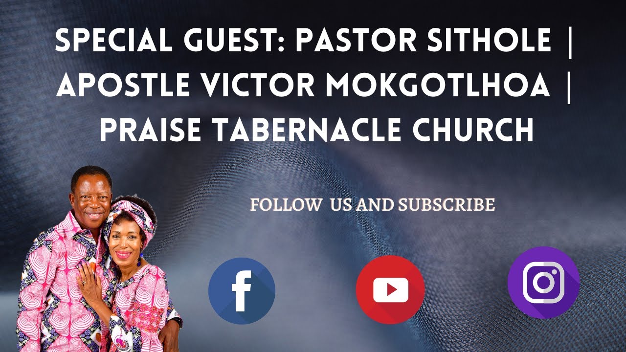 Special Guest: Pastor Sithole | Apostle Victor Mokgotlhoa | Praise ...