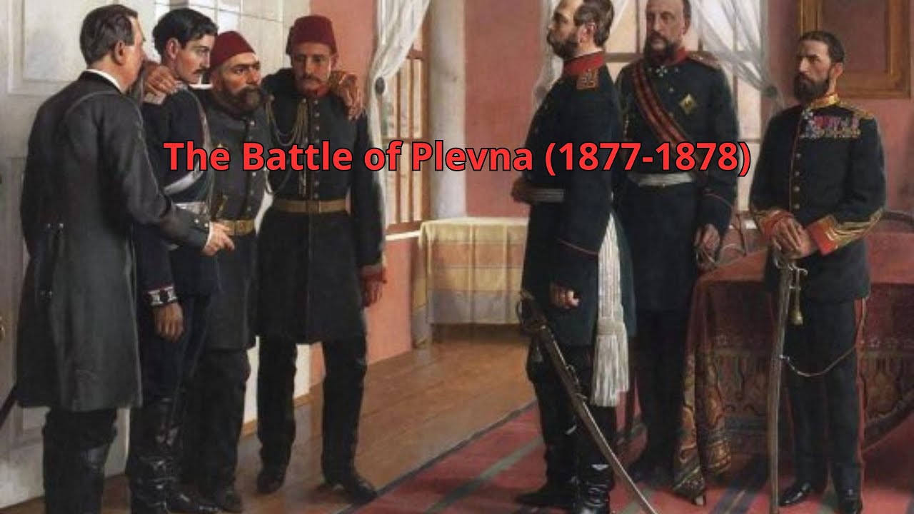 The Battle of Plevna (1877-1878) - YouTube