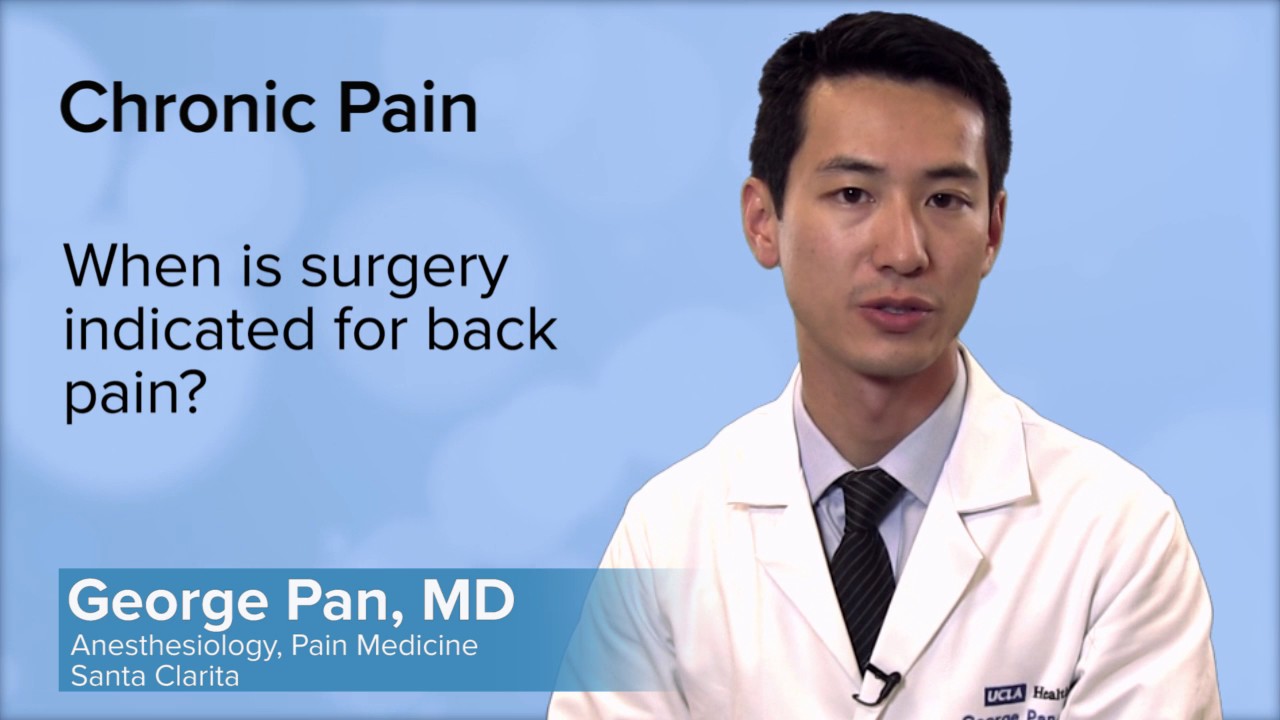 When is surgery indicated for back pain? - George Pan, MD | UCLA Pain ...