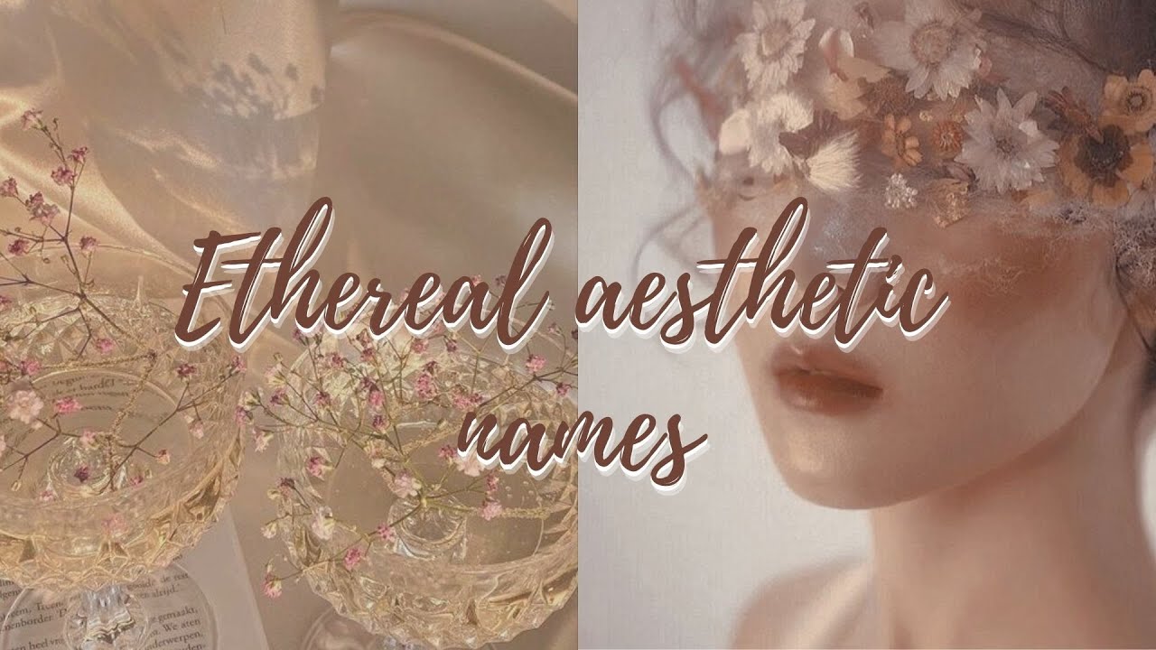 Ethereal Aesthetic Names - YouTube