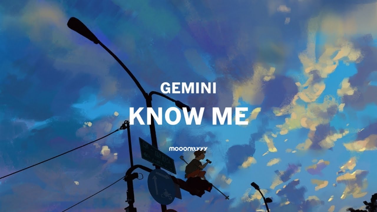 GEMINI - Know Me ( Lyrics ) - YouTube