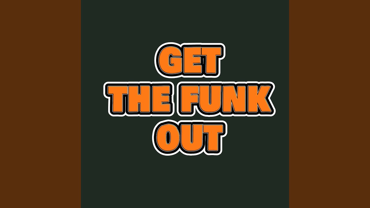 Get the Funk Out - YouTube