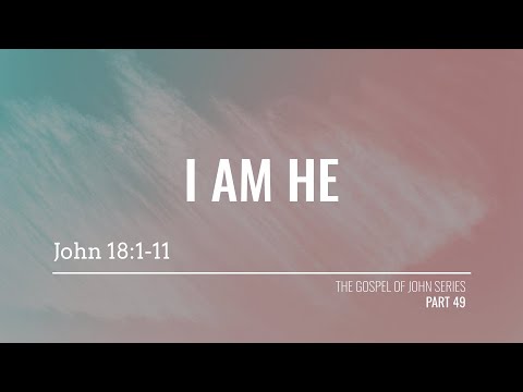 I Am He | John 18:1-11 | The Gospel of John Series: Part 49 - YouTube