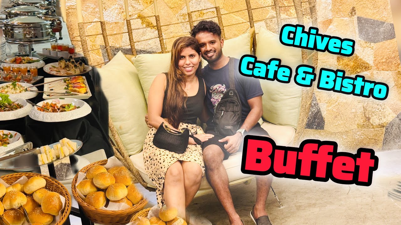 Chives Cafe & Bistro එකේ Buffet එකට ගිහින් නැති ඔයාලාට | Dinner Buffet ...