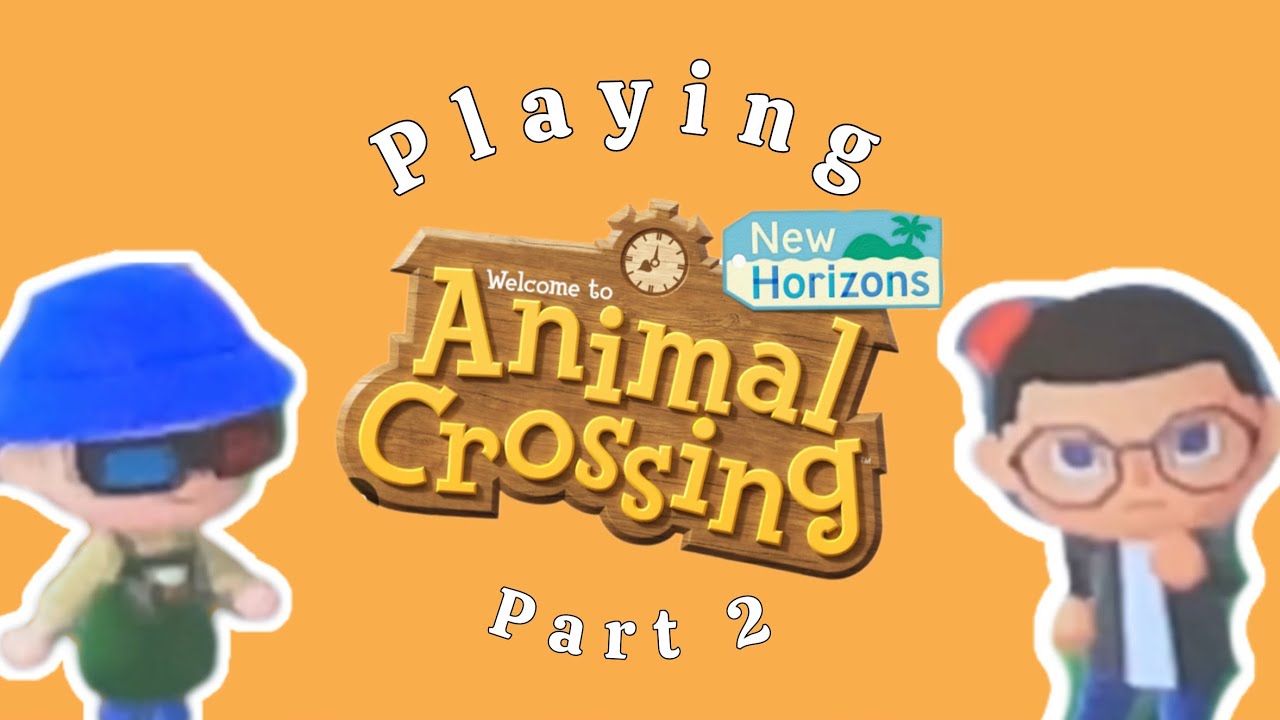 Playing ANIMAL CROSSING NEW HORIZONS!!! Pt. 2 - YouTube
