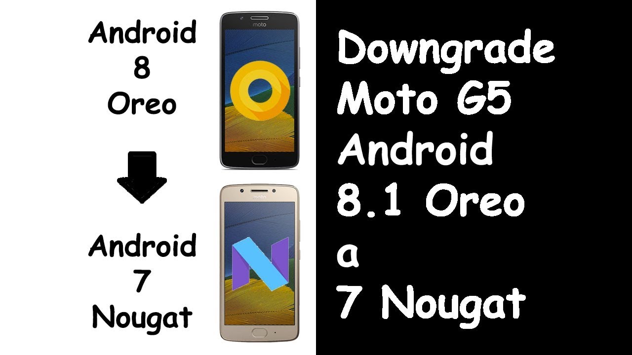 Downgrade Moto G5 Android 8.1 Oreo a 7 Nougat - YouTube