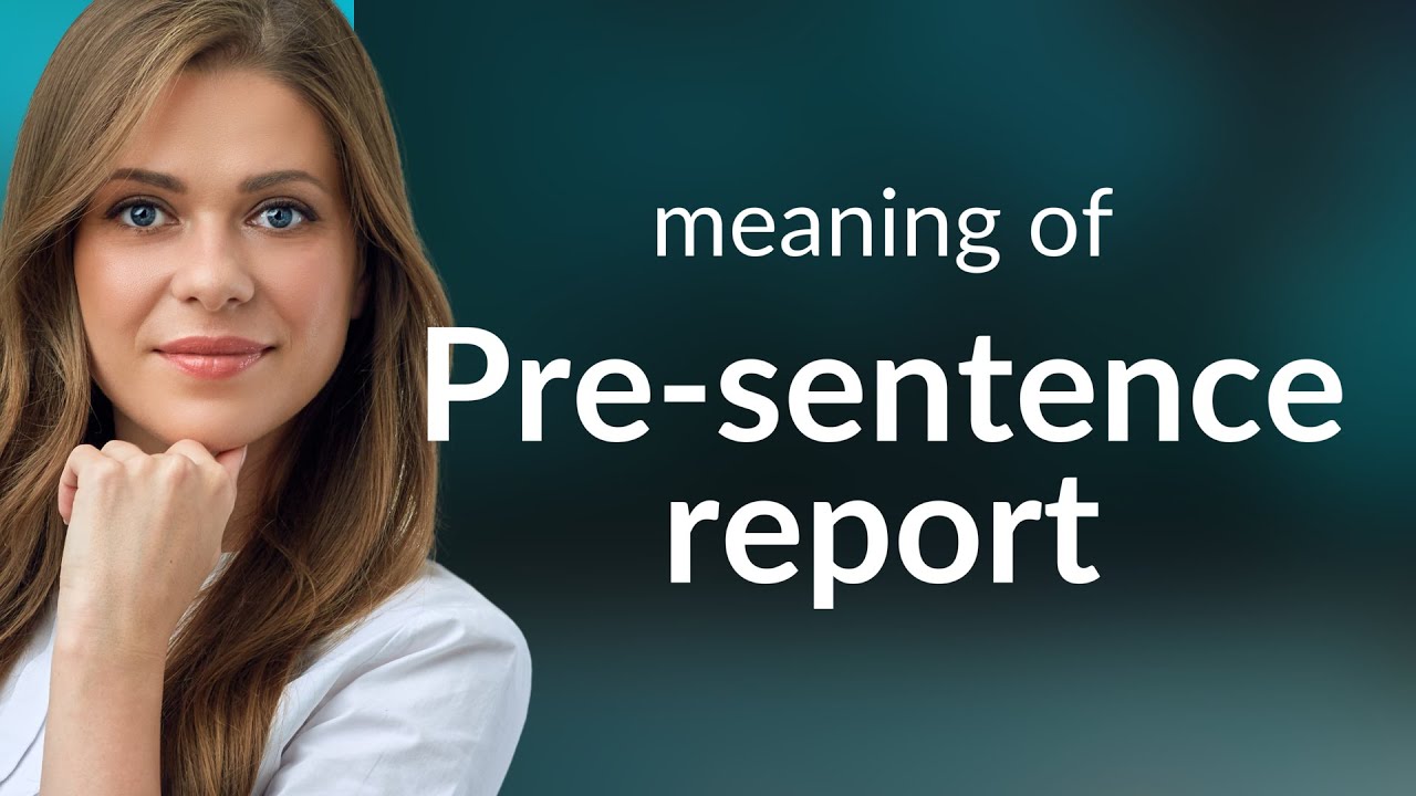 Understanding the Pre-Sentence Report in Legal Context - YouTube