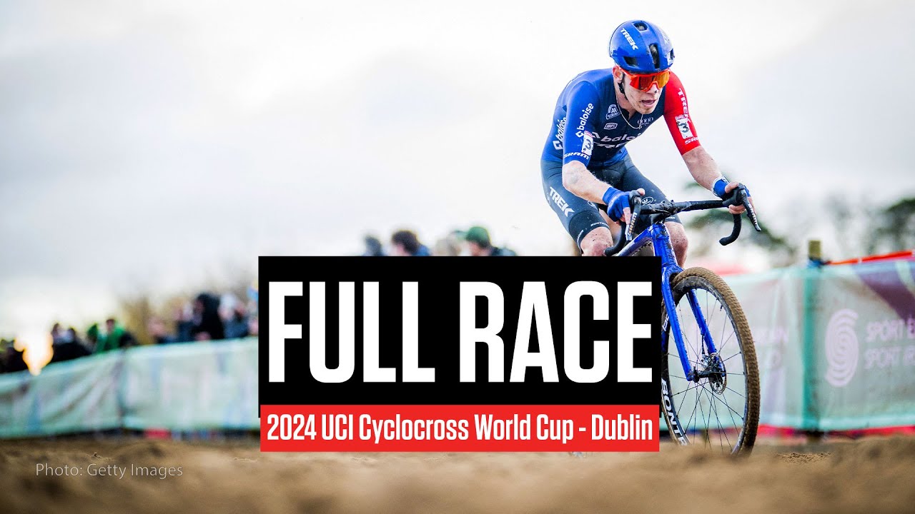 FULL RACE: 2024 UCI Cyclocross World Cup - Dublin - YouTube