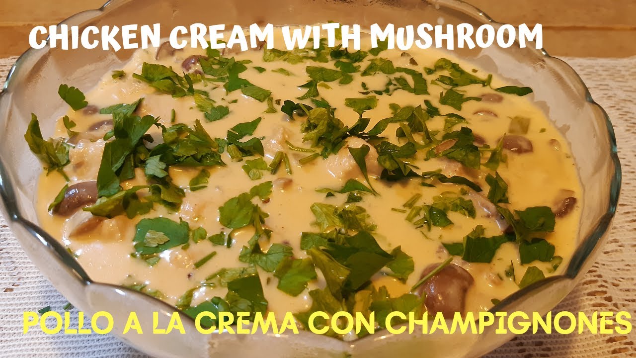 CHICKEN CREAM WITH MUSHROOM || POLLO A LA CREMA CON CHAMPIGNONES - YouTube