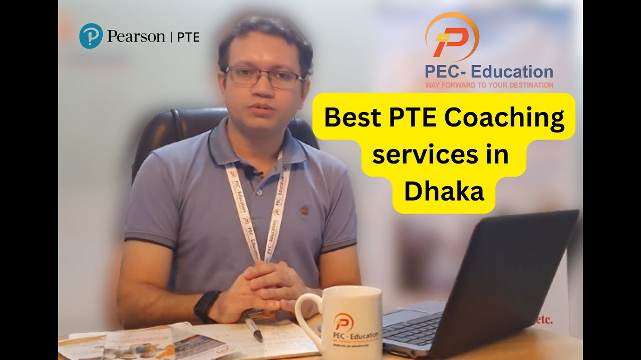 Best PTE Coaching supports by PEC-Education| PTE total support in Dhaka, Bangladesh. - YouTube