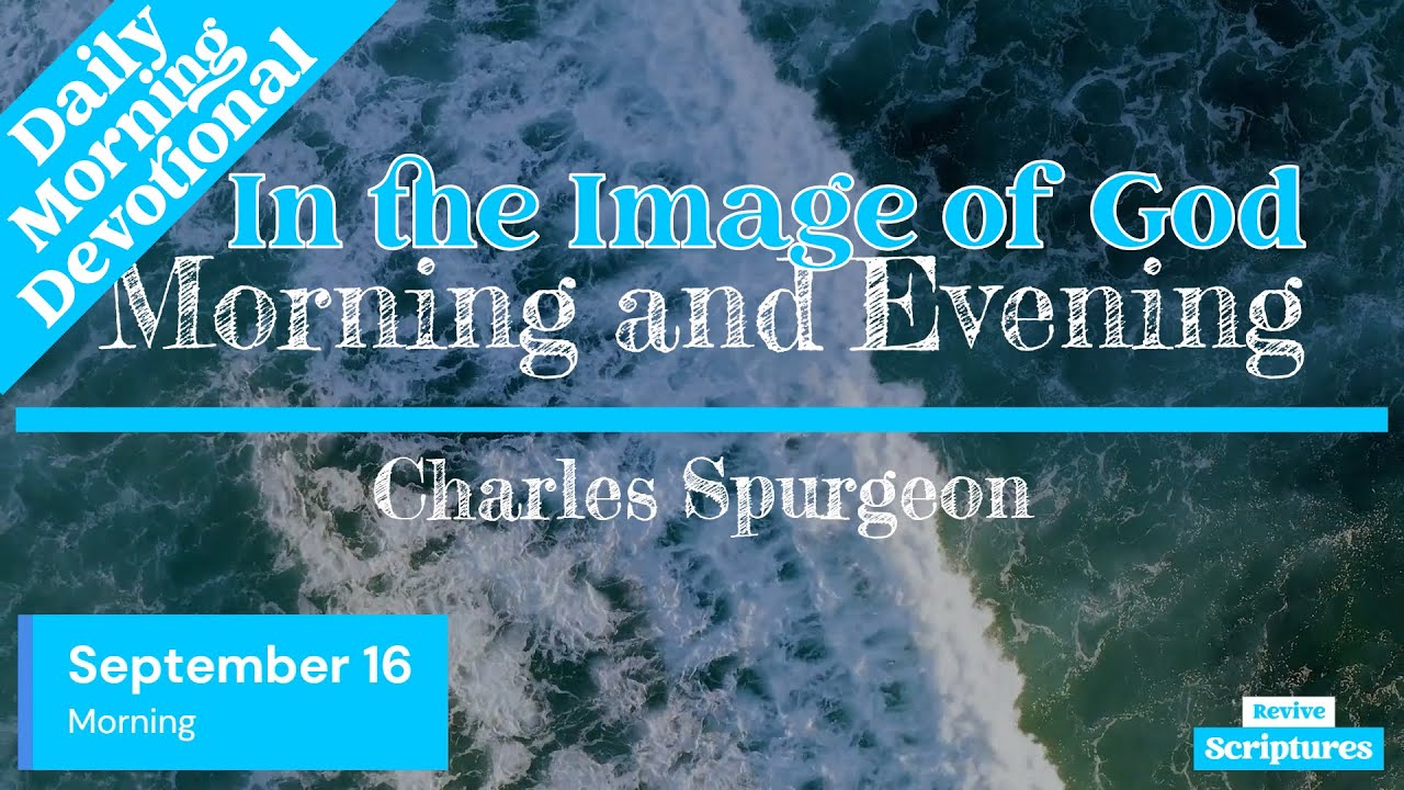 September 16 Morning Devotional | In the Image of God | Morning and ...
