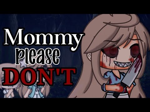 Mommy please DON'T || GLMM || Horror || {Jenniferxxx} ||