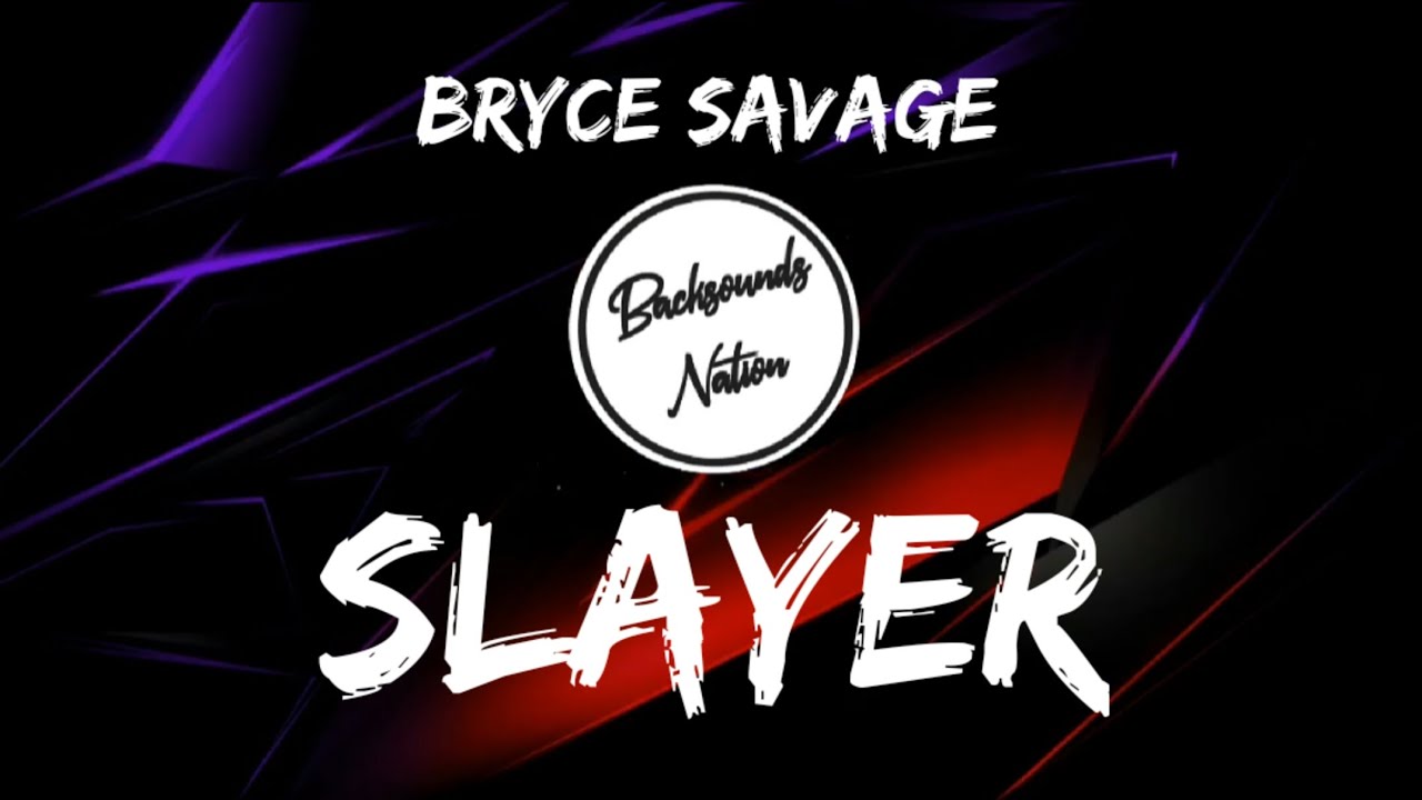Bryce Savage - Slayer [Lyrics] - YouTube