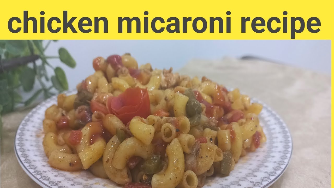 chicken micaroni recipe/chicken micaroni pasta/chicken micaronies ...