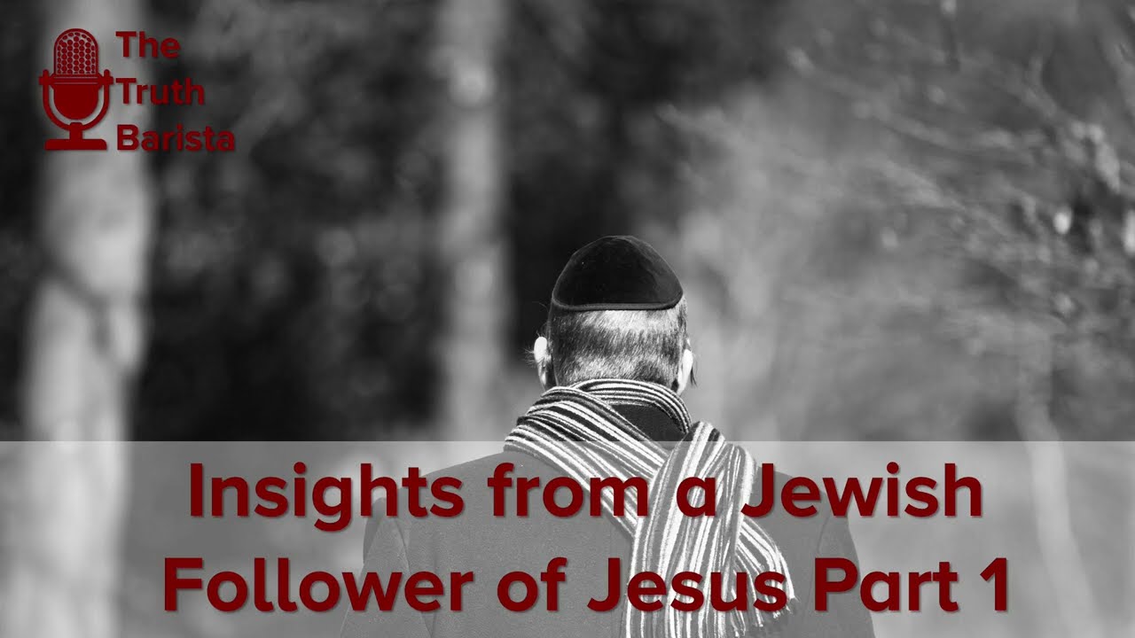 Insights from a Jewish Follower of Jesus, Part 1 - YouTube