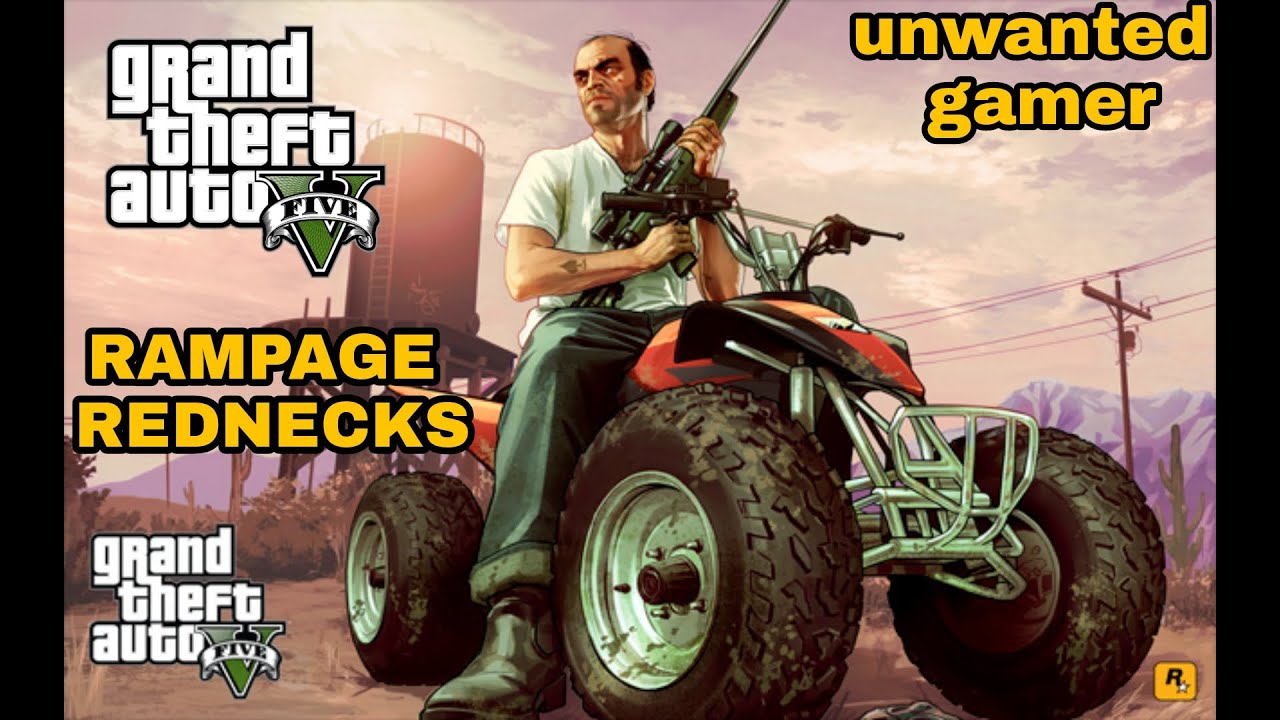 GTA-5 Rampage Redneck complete walkthrough(100% Unwanted gamer Gameplay ...