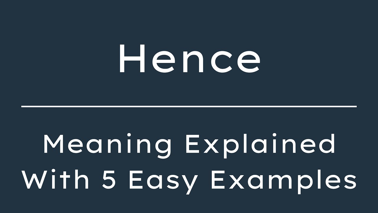 What Does Hence Mean? Hence Meaning in English With 5 Example Sentences ...