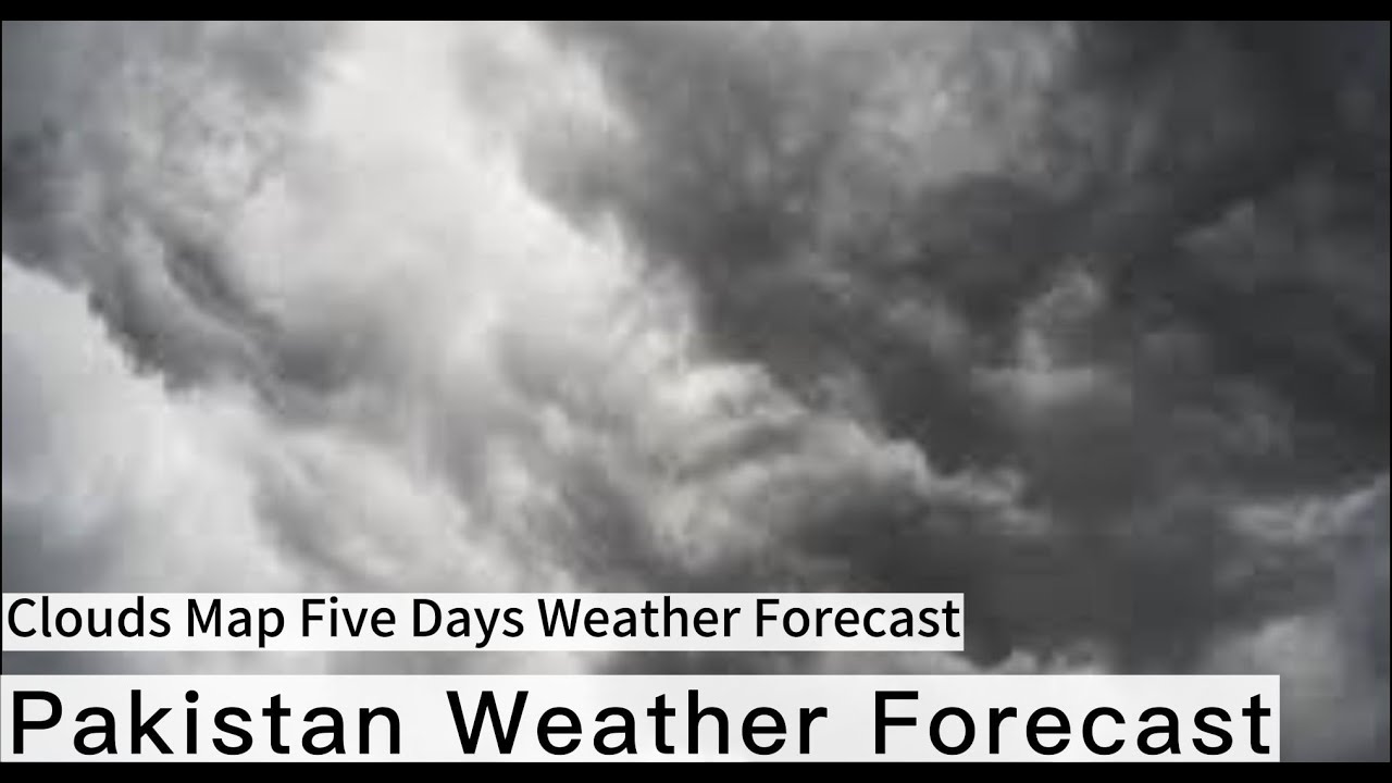 Clouds Map Weather forecast | Five Days | Rain Expected in Pakistan ...