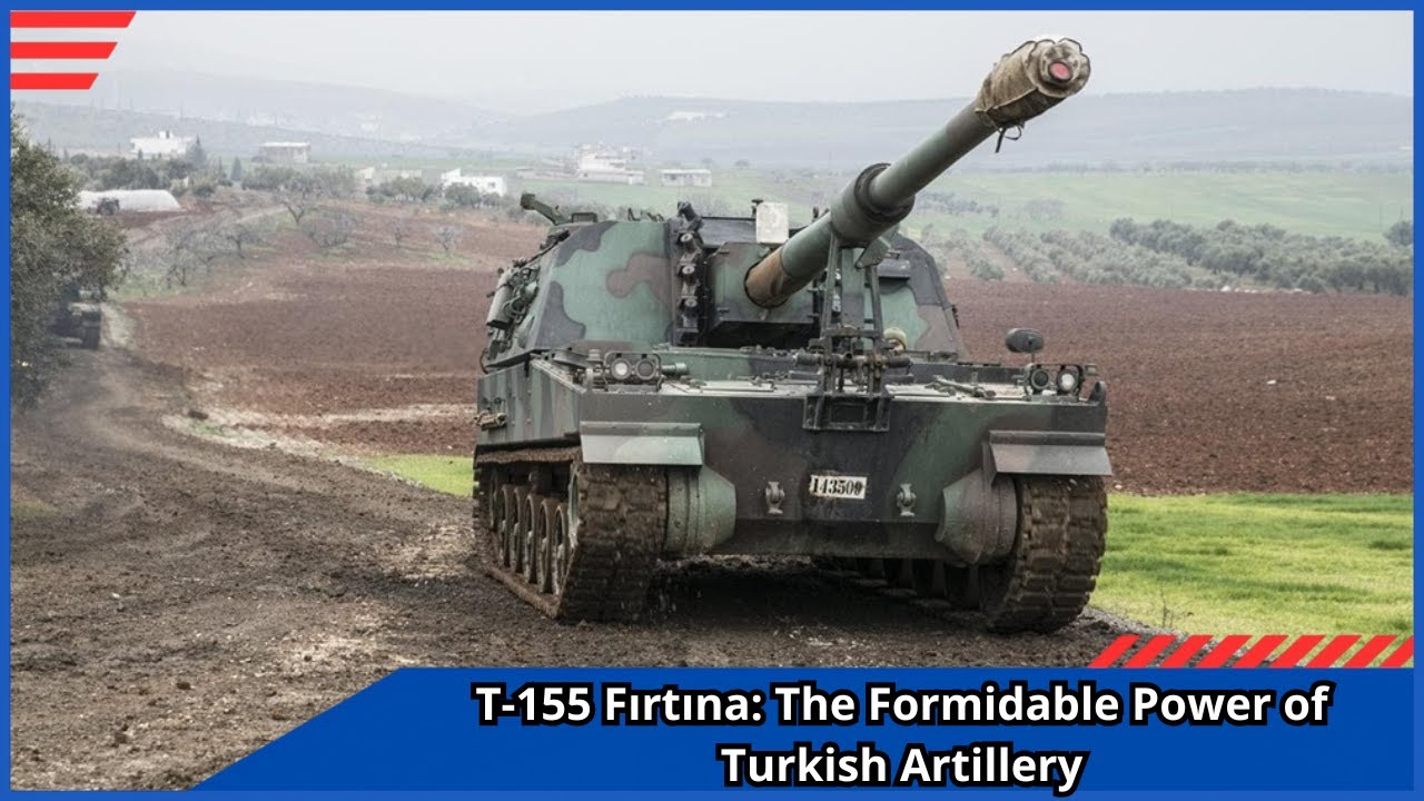 T 155 Fırtına The Formidable Power of Turkish Artillery - YouTube