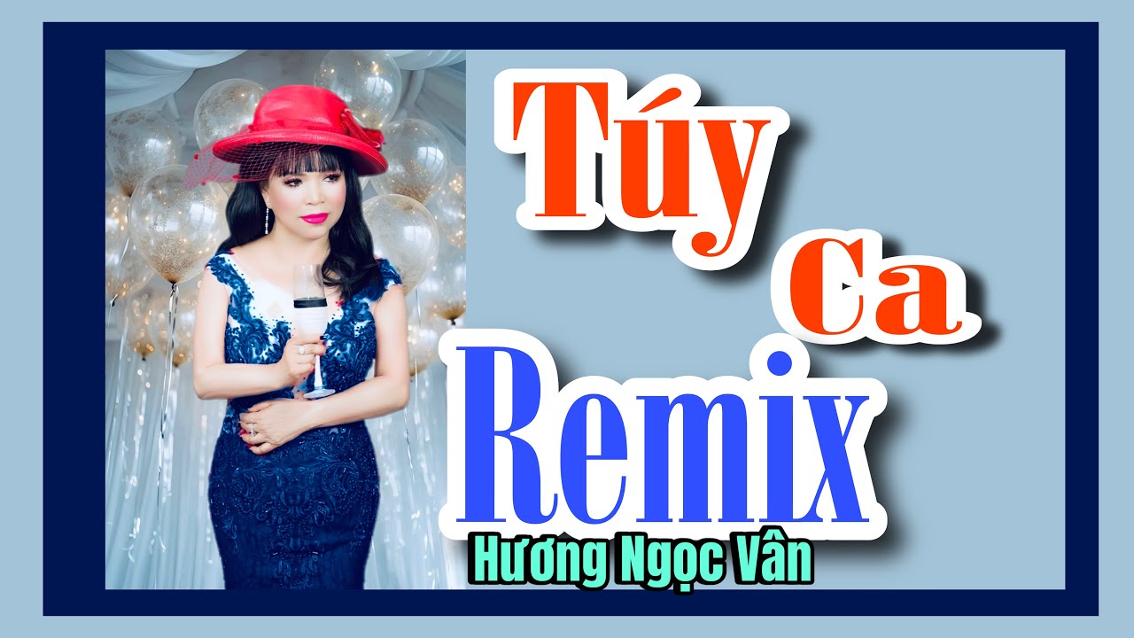 TÚY CA REMIX HƯƠNG NGỌC VÂN - YouTube