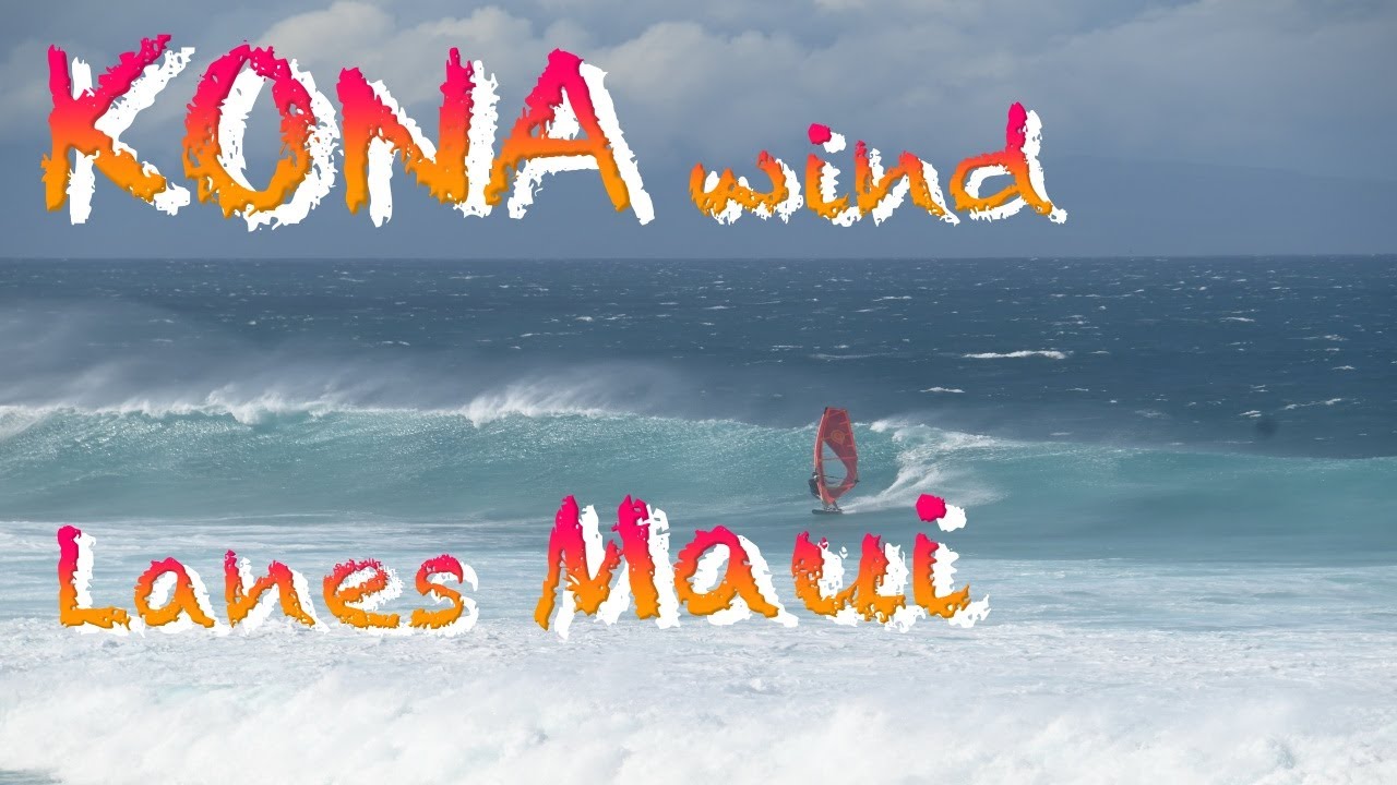 Windsurfing Lanes with KONA wind #4 /Maui - YouTube