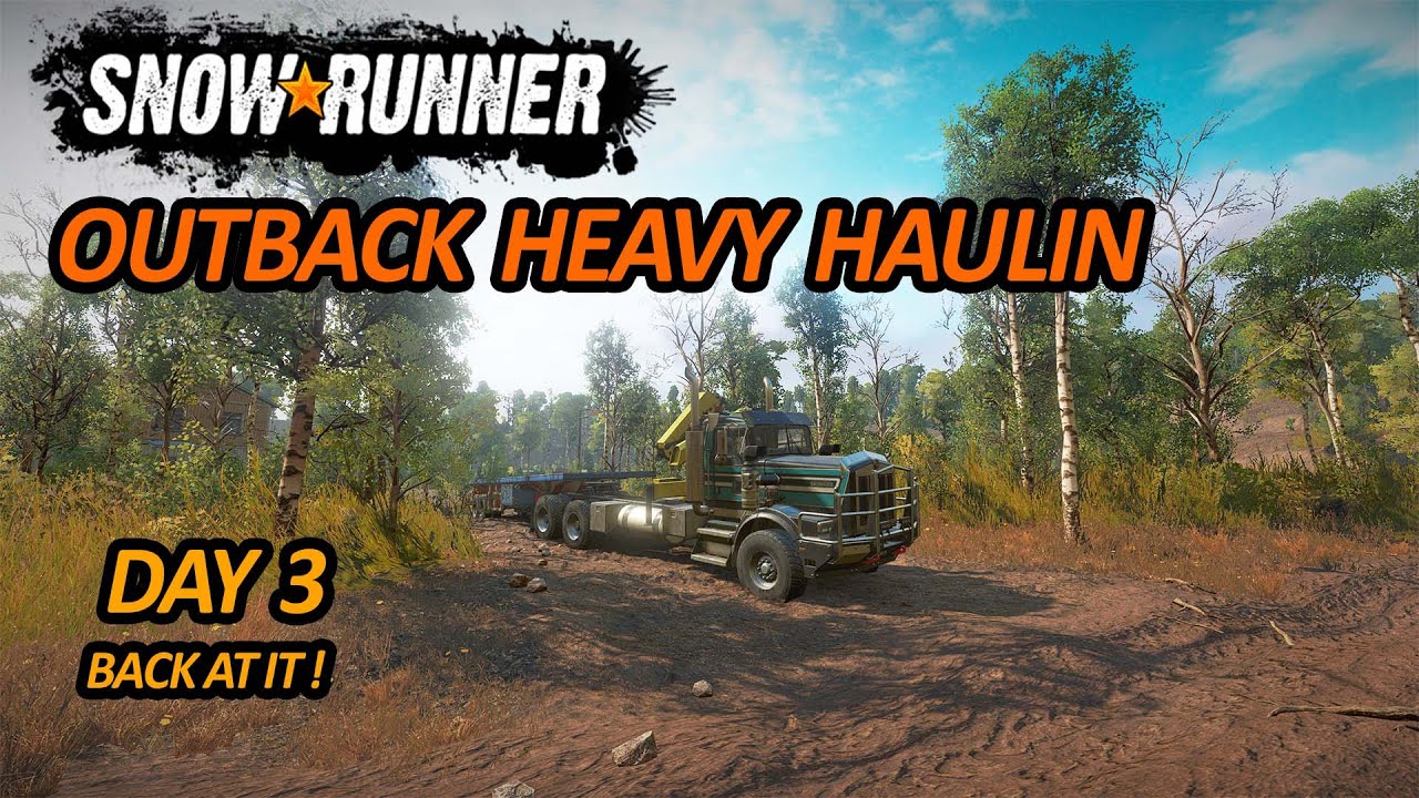 OUTBACK HEAVY HAULIN | Day 3 | Snowrunner - YouTube