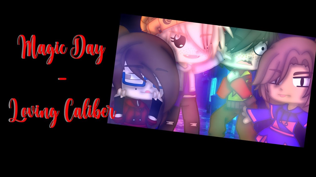 Magic Day || Loving Caliber || GCMV 🇨🇵/🇬🇧 special Christmas || Multifandom - YouTube