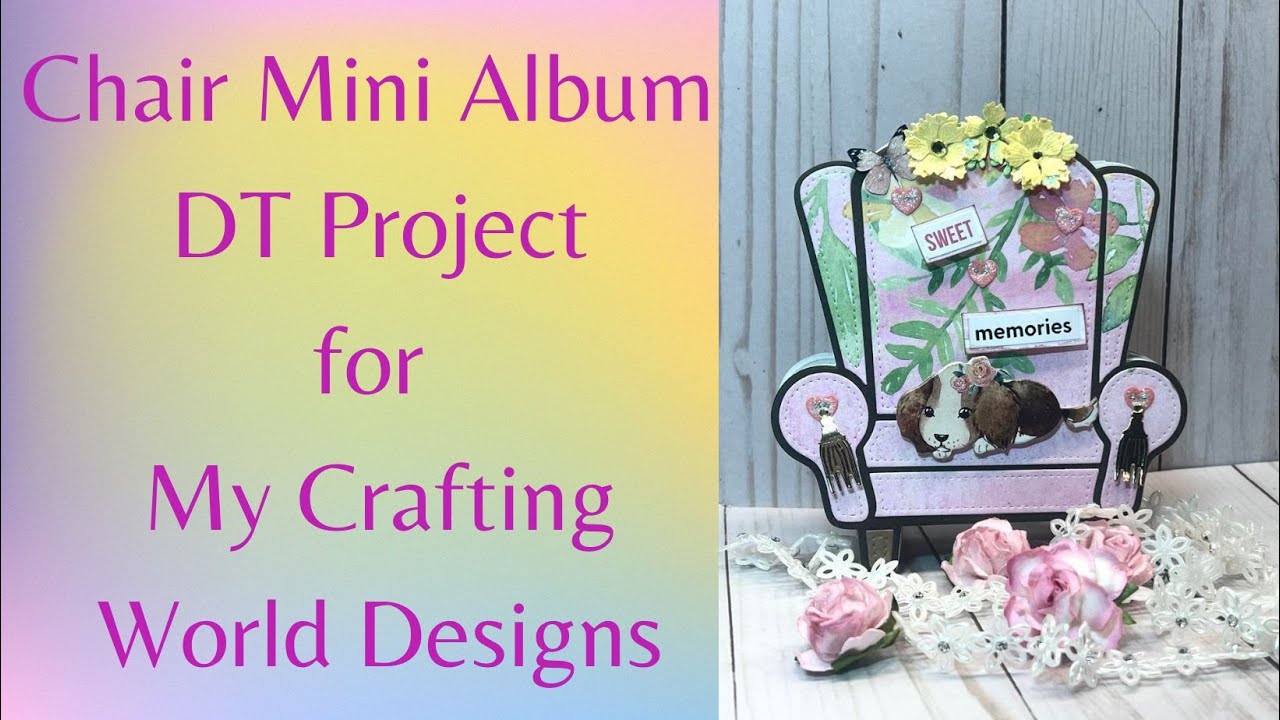 Chair Mini Album DT project for My Crafting World Designs - YouTube