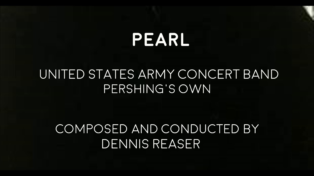 Pearl-US Army Band-Dennis Reaser - YouTube
