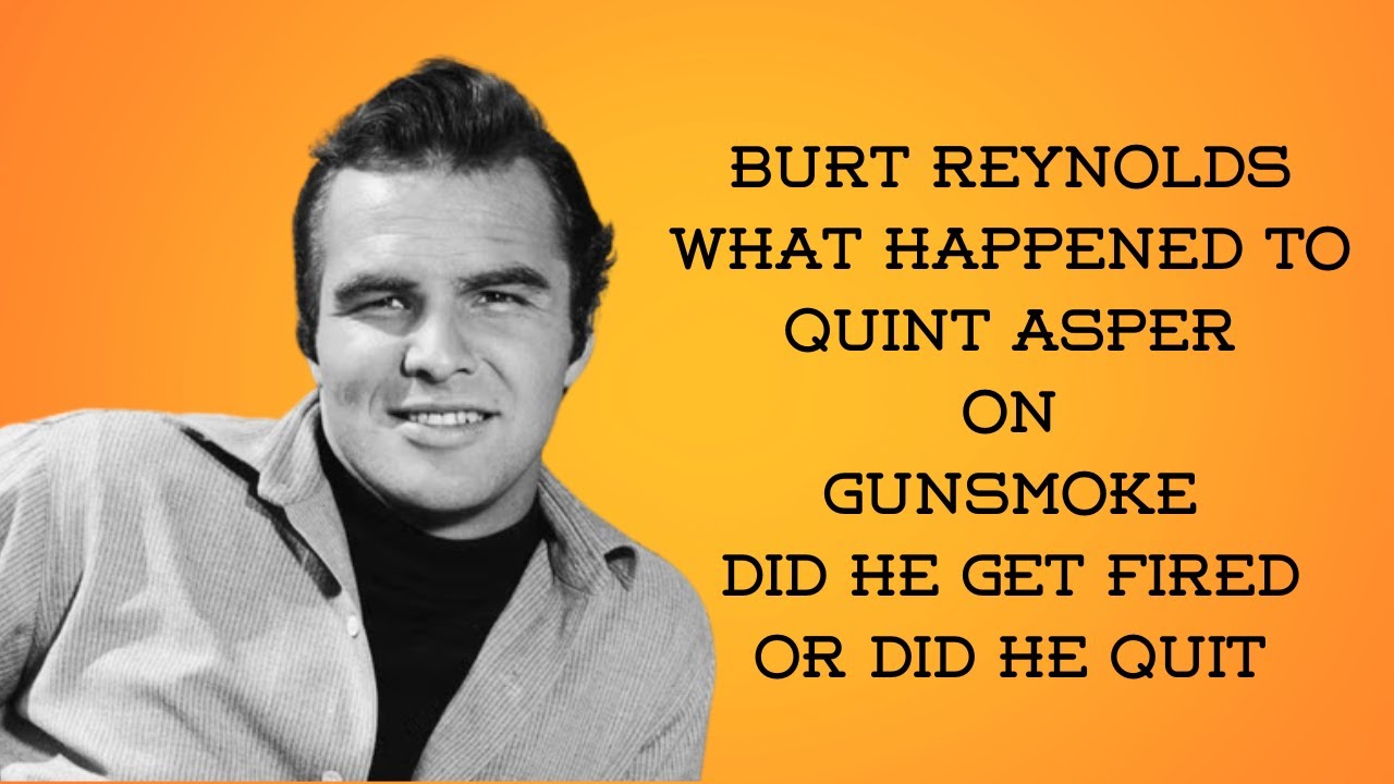 Gunsmoke - Burt Reynolds Quint Asper What Really Happened to His ...