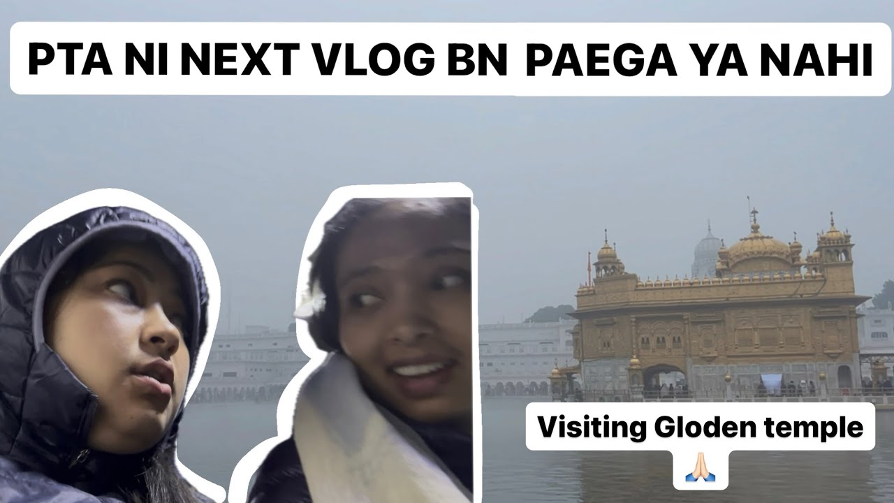 Pta ni next vlog bn paega ya ni😭||GOLDEN TEMPLE VISIT🙏🏻||Part-1|| - YouTube